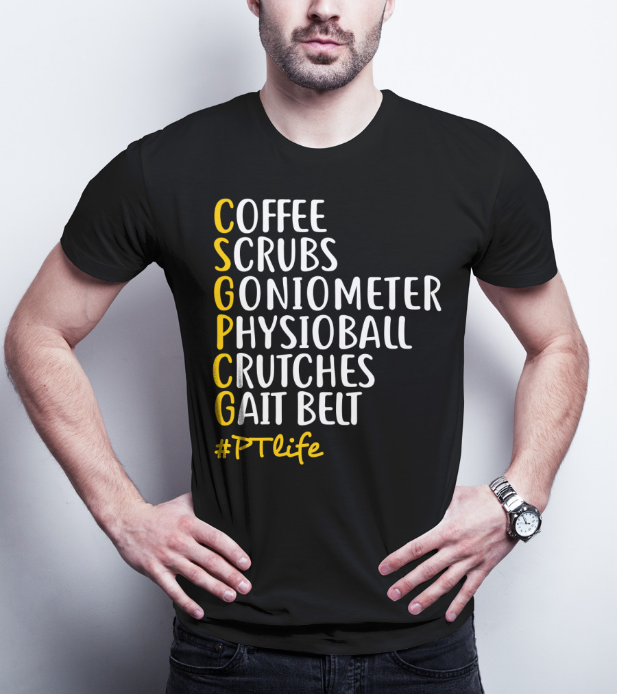 Coffee Scrubs Goniometer Physioball Crutches Gait Belt #PTlife T-Shirt