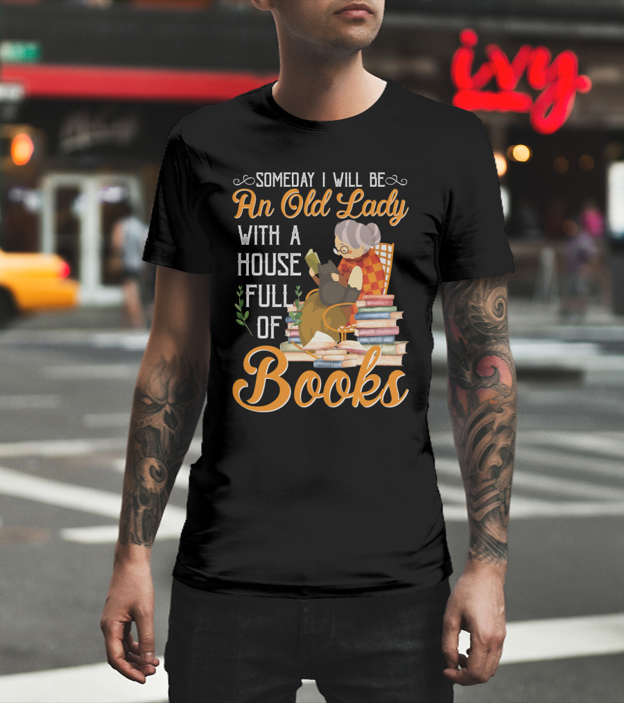 Someday I Will Be An Old Lady With A House Full Of Books Reading Cat Stacked Pages T-Shirt