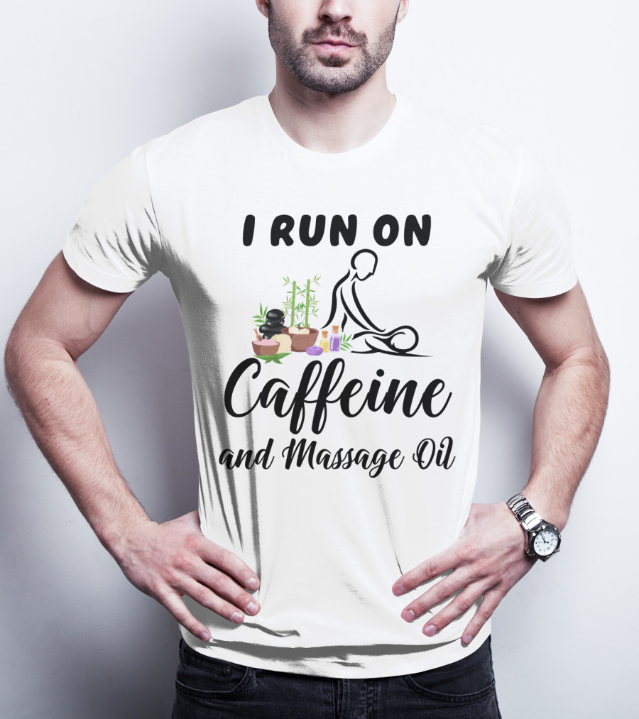 I Run On Caffeine And Massage Oil With Relaxing Spa Elements And Bamboo Decorations T-Shirt