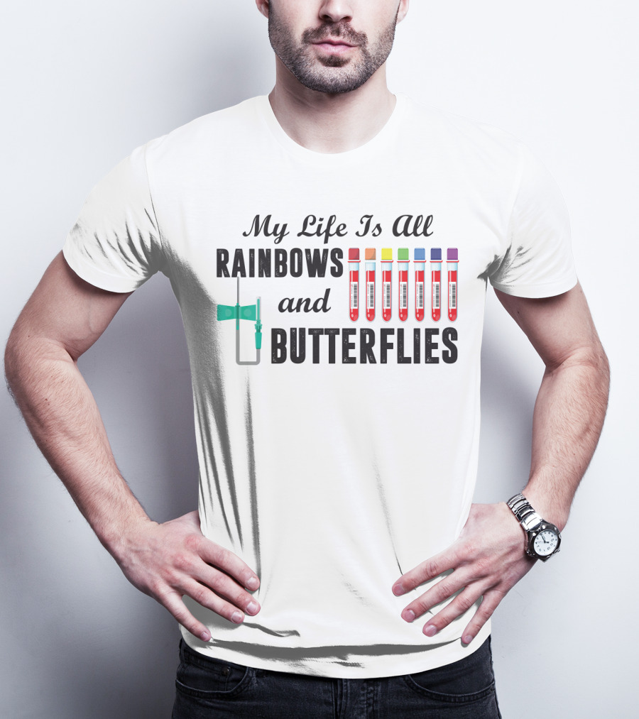 My Life Is All Rainbows And Butterflies Phlebotomist Colorful Blood Tubes T-Shirt