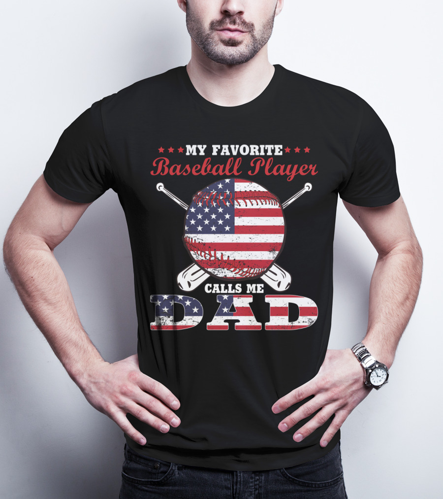 My Favorite Baseball Player Calls Me Dad American Flag T-Shirt