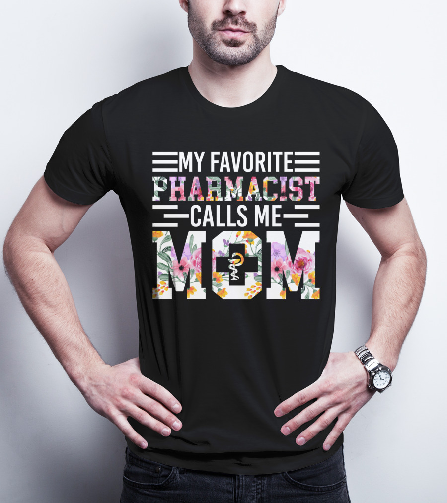 My Favorite Pharmacist Calls Me Mom T-Shirt