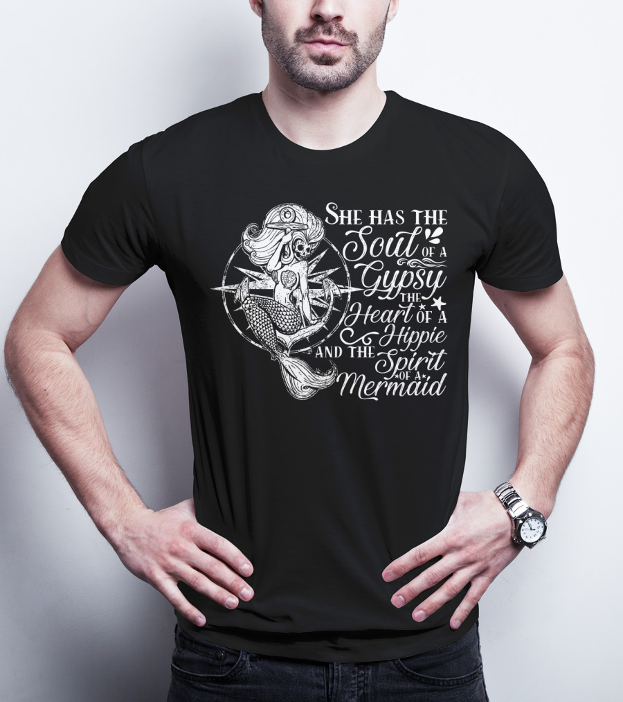 She Has The Soul Of A Gypsy The Heart Of A Hippie And The Spirit Of A Mermaid T-Shirt