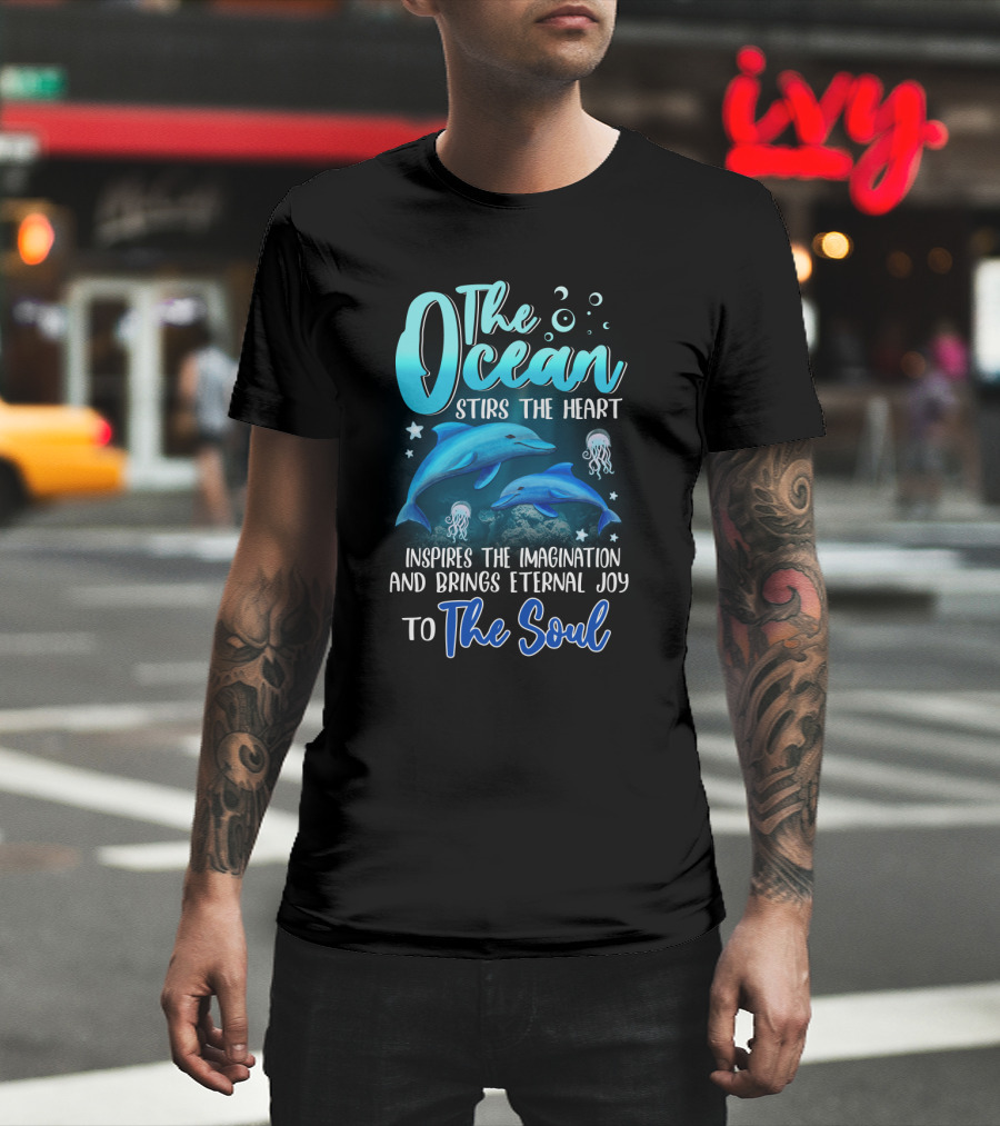 The Ocean Stirs The Heart Inspires The Imagination And Brings Eternal Joy To The Soul T-Shirt