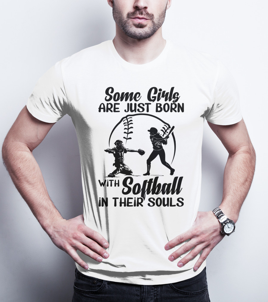 Some Girls Are Just Born With Softball In Their Souls T-Shirt