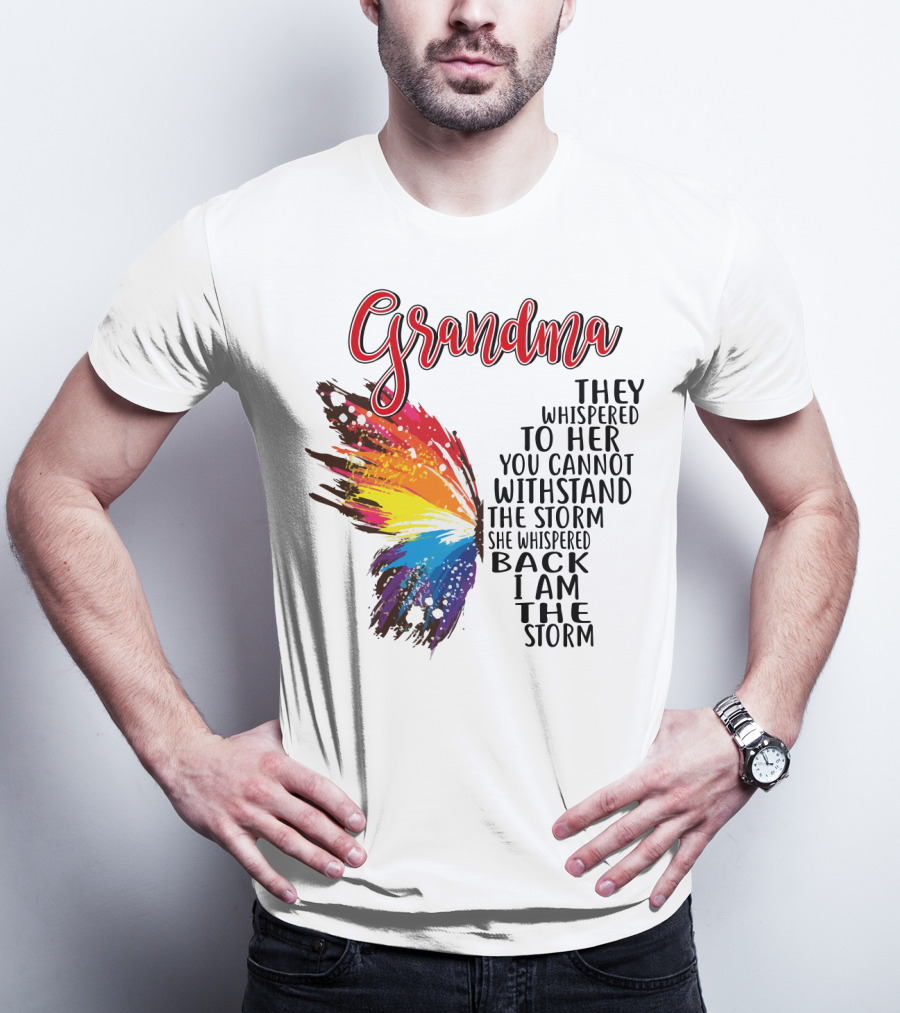 Grandma Butterfly They Whispered To Her I Am The Storm T-Shirt