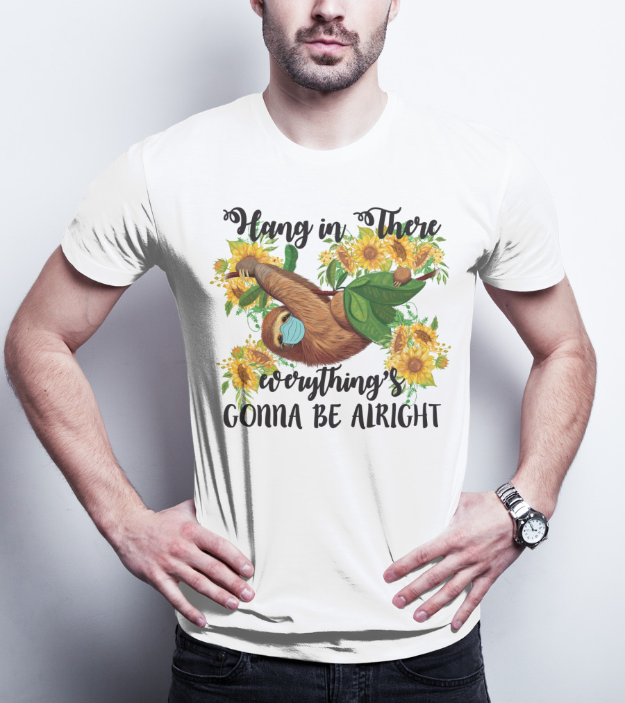 Hang In There Everything's Gonna Be Alright Sunflower Sloth T-Shirt