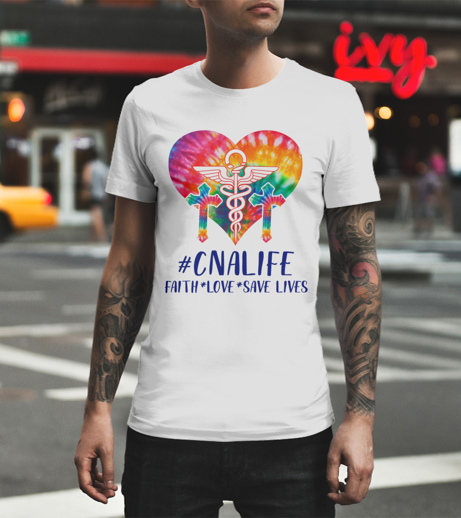 CNA Life Tie-Dye Heart Faith Love Save Lives T-Shirt