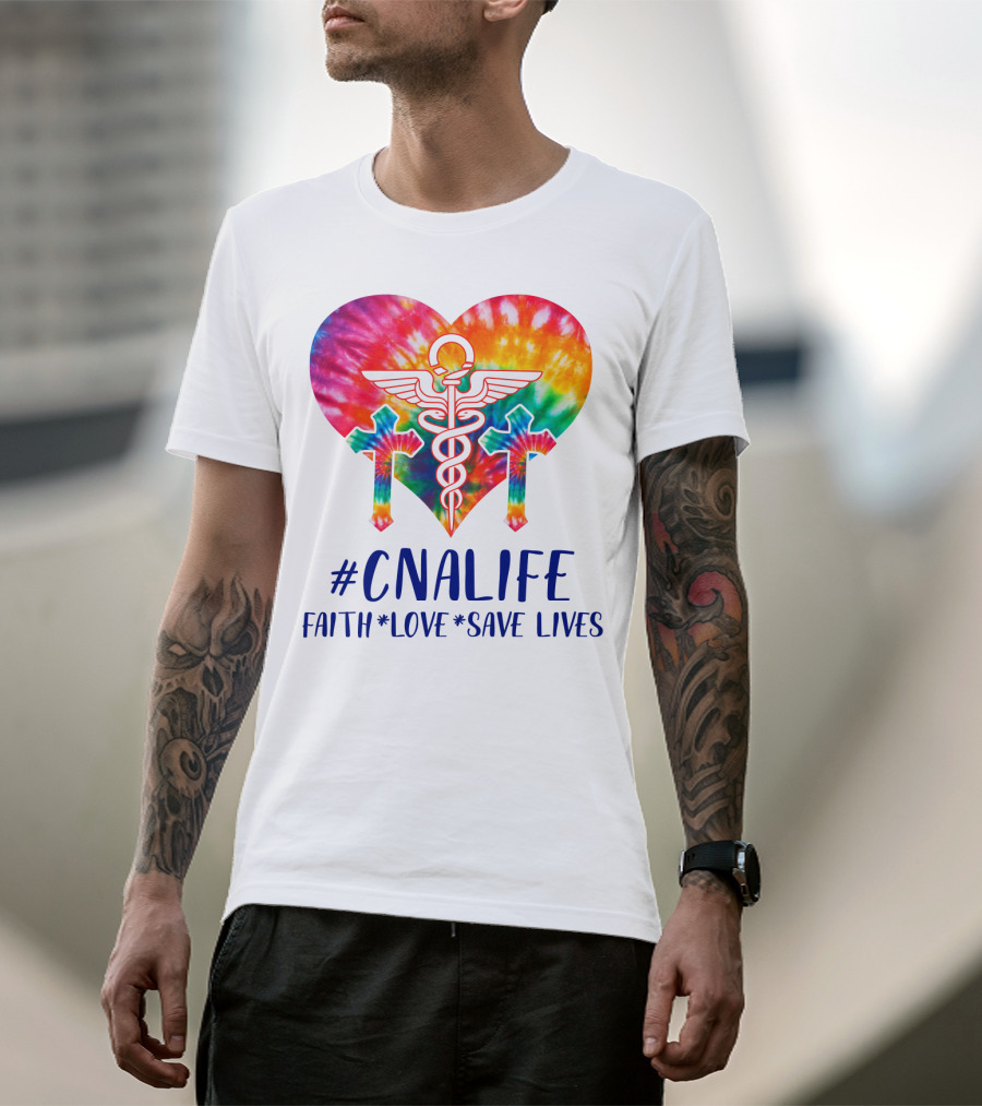 CNA Life Tie-Dye Heart Faith Love Save Lives T-Shirt