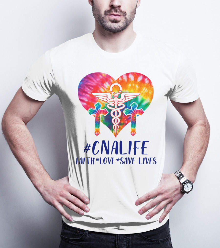 CNA Life Tie-Dye Heart Faith Love Save Lives T-Shirt
