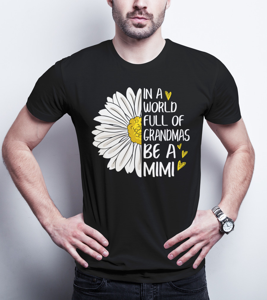 In A World Full Of Grandmas Be A Mimi Daisy Heart T-Shirt