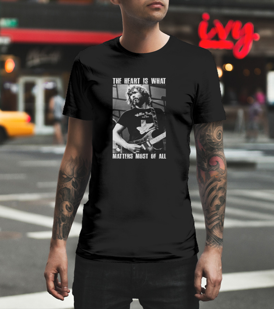The Heart Is What Matters Most Of All Kris Kristofferson Willie Nelson T-Shirt