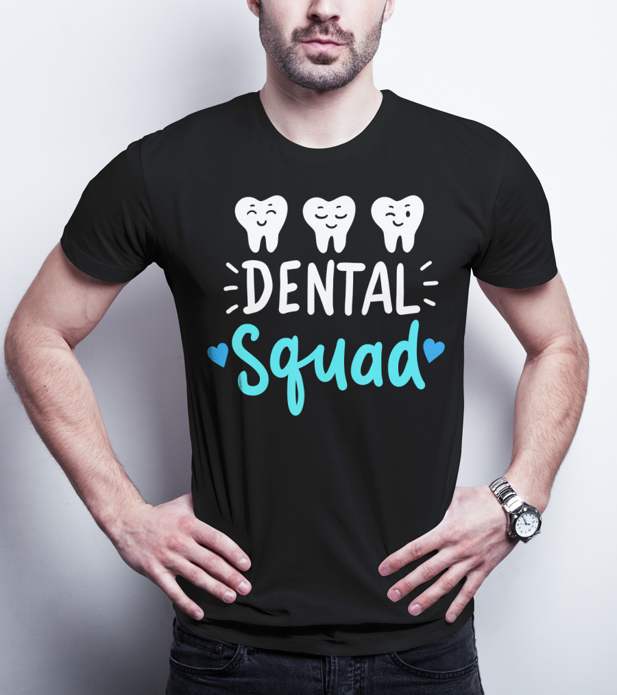 Dental Squad Dentist Hygienist Dentistry Student Happy Tooth Team T-Shirt