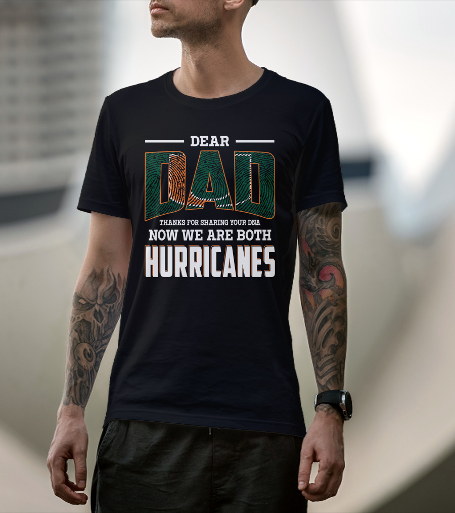 Dear Dad Thanks For Sharing Your Dna Now We Are Both Hurricanes T-Shirt