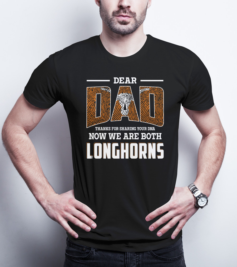 Dear Dad Thanks For Sharing Your Dna Now We Are Both Longhorns T-Shirt