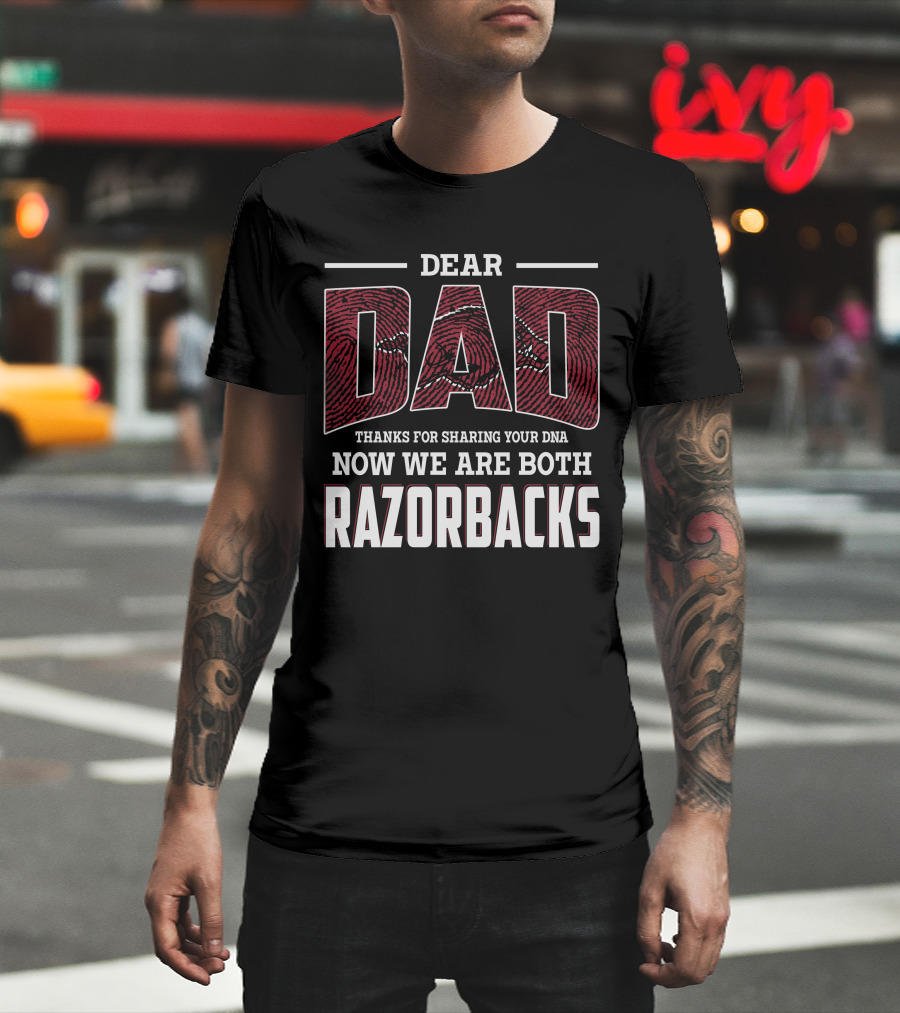 Dear Dad Thanks For Sharing Your Dna Now We Are Both Razorbacks T-Shirt