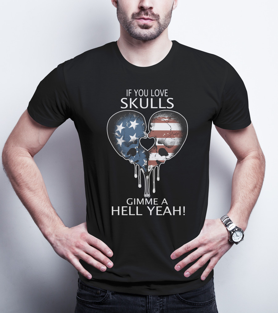 If You Love Skulls Gimme A Hell Yeah American Flag Heart Skull Pair T-Shirt