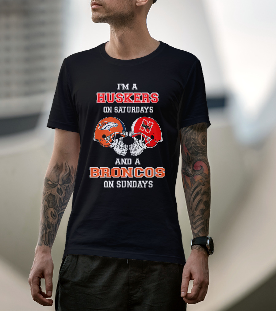 I'm A Huskers On Saturdays And A Broncos On Sundays T-Shirt