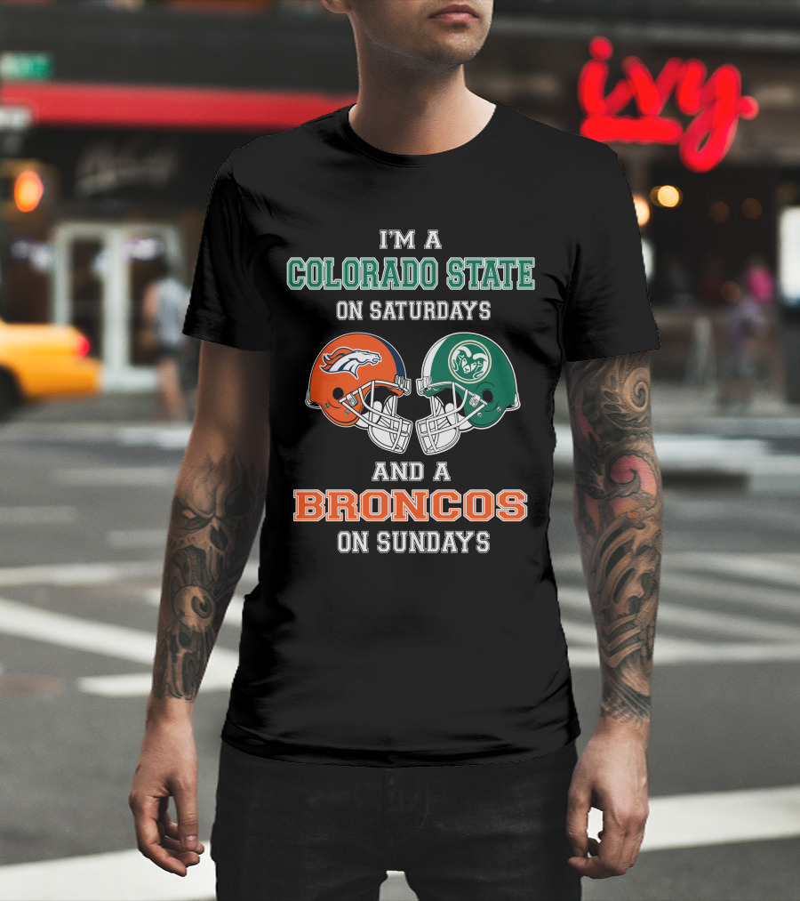 I'm A Colorado State On Saturdays And A Broncos On Sundays T-Shirt