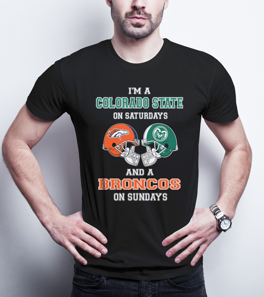 I'm A Colorado State On Saturdays And A Broncos On Sundays T-Shirt
