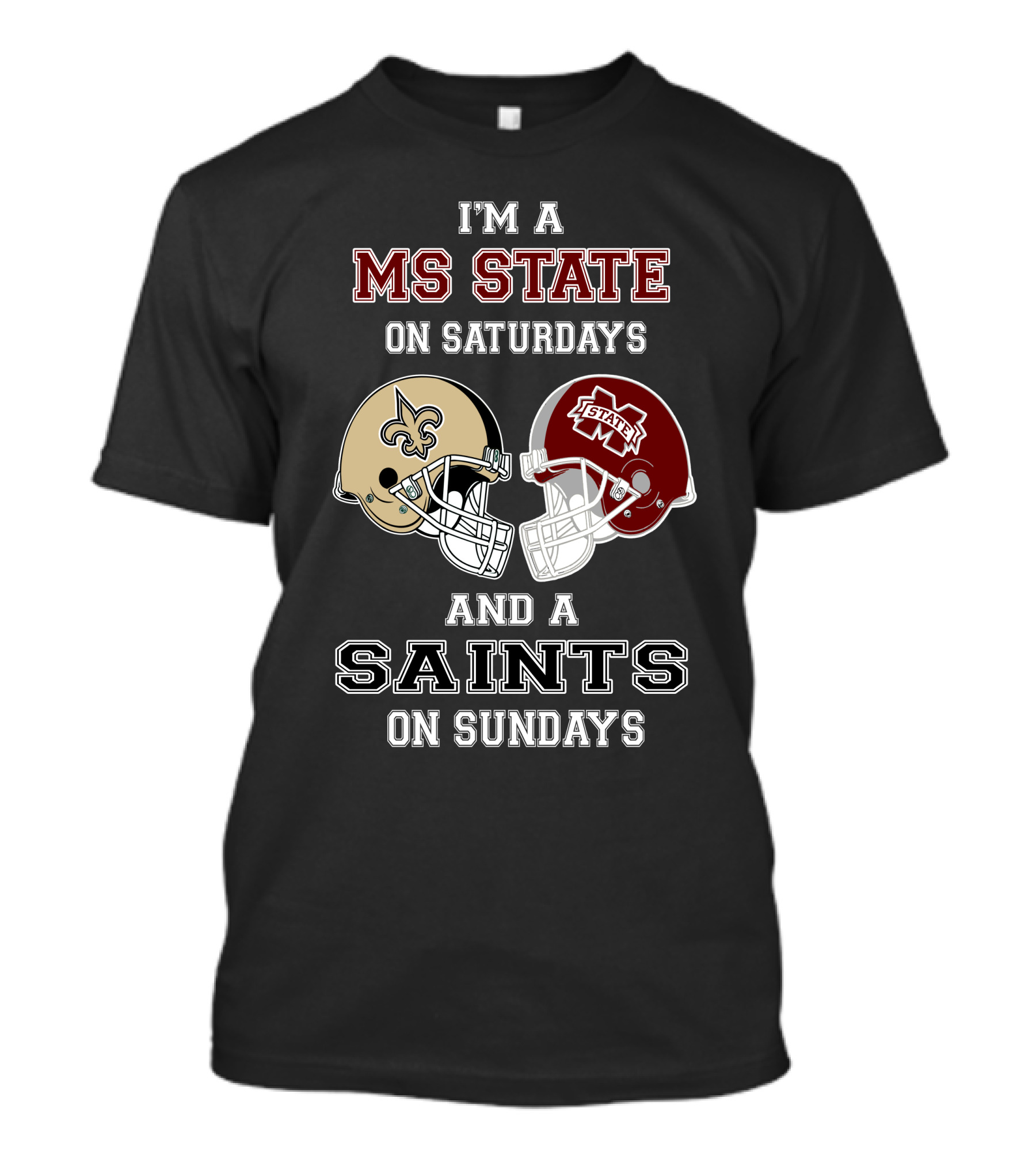 I'm A MS State On Saturdays And A Saints On Sundays T-Shirt