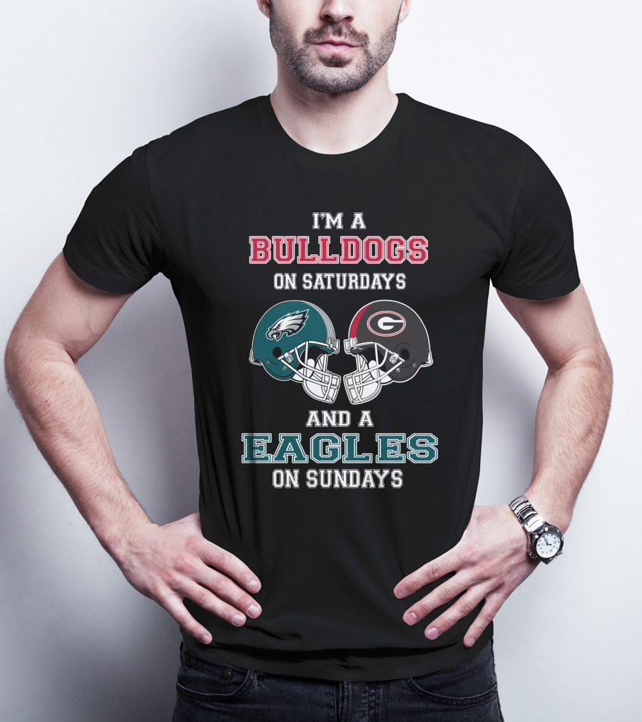 I'm A Bulldogs On Saturdays And A Eagles On Sundays T-Shirt