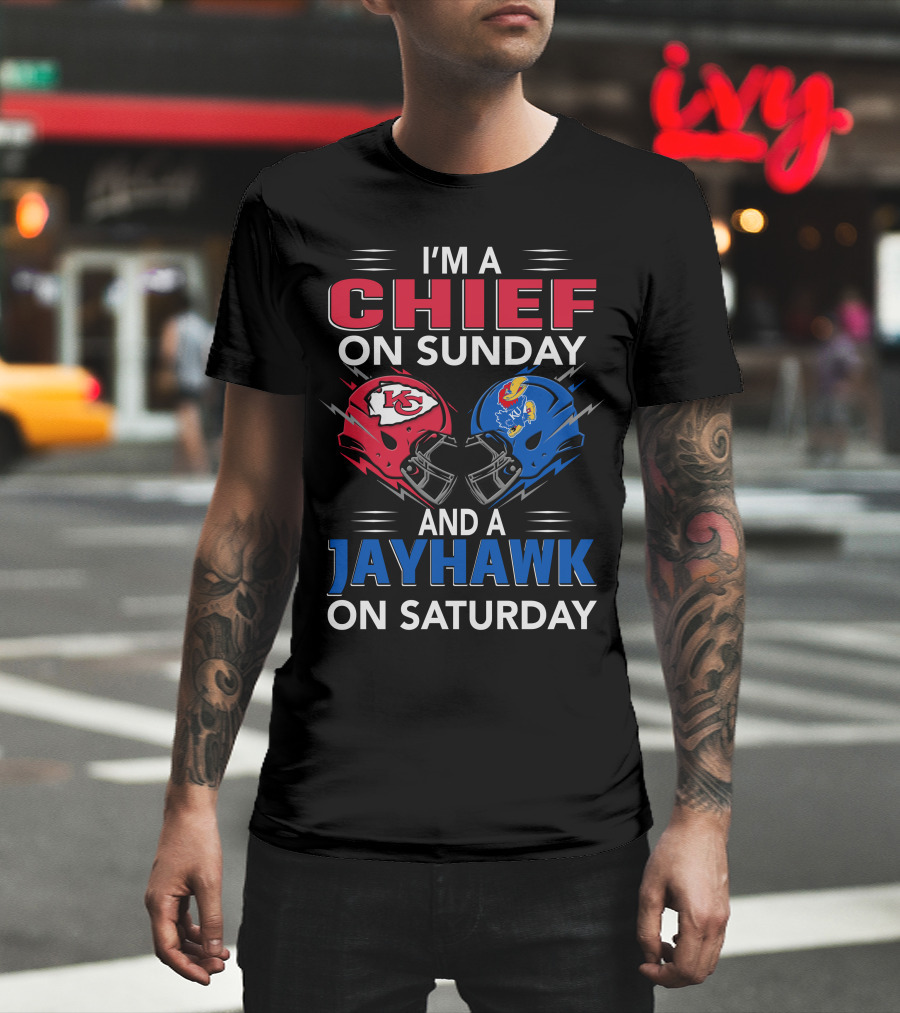 I'm A Chief On Sunday And A Jayhawk On Saturday T-Shirt