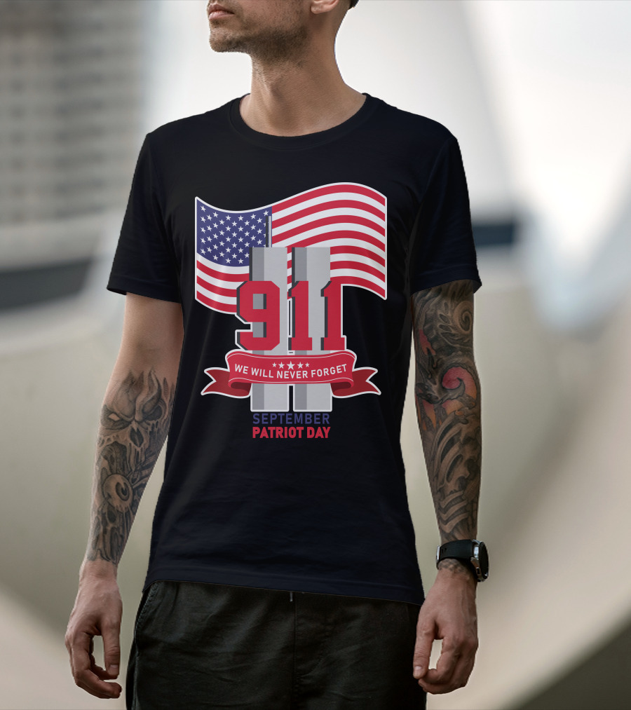 911 We Will Never Forget September Patriot Day T-Shirt