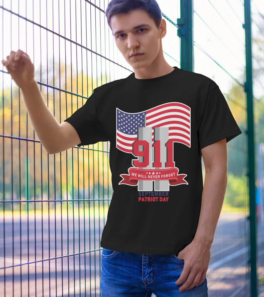 911 We Will Never Forget September Patriot Day T-Shirt