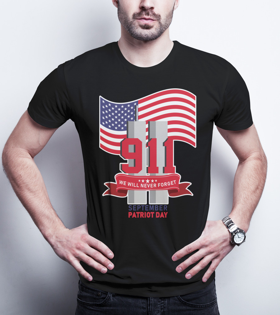 911 We Will Never Forget September Patriot Day T-Shirt