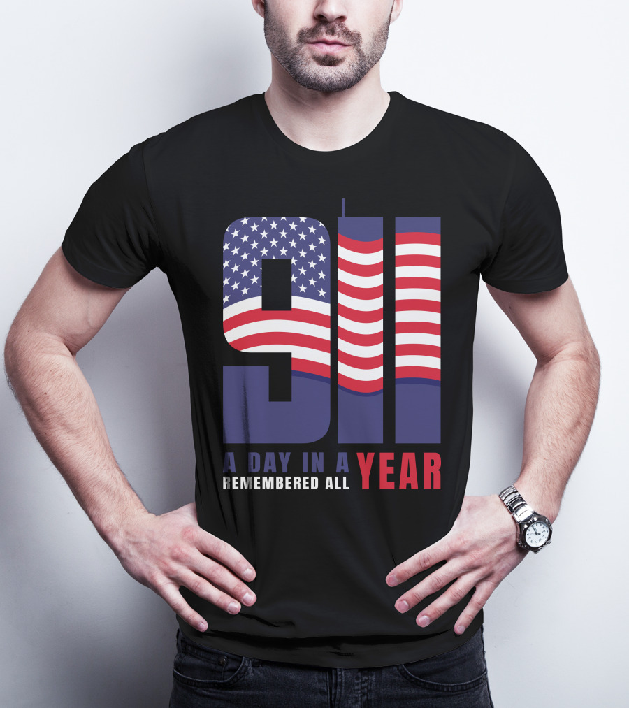 9/11 A Day In A Year Remembered All Year T-Shirt