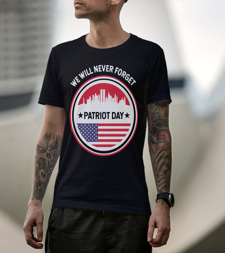We Will Never Forget Patriot Day USA 9.11 Heroes Commemorate T-Shirt