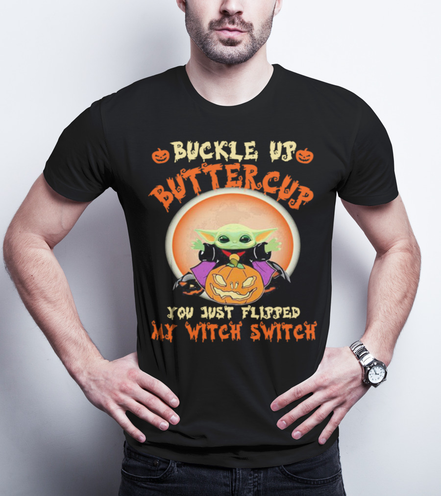 Buckle Up Buttercup You Just Flipped My Witch Switch Pumpkin Halloween T-Shirt