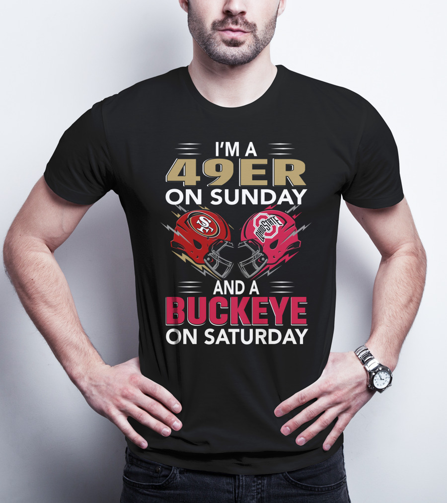 I'm A 49Er On Sunday And A Buckeye On Saturday Helmet Matchup T-Shirt