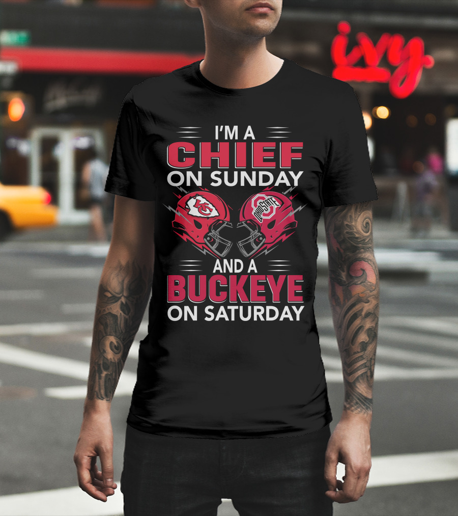I'm A Kansas City Chief On Sunday And Ohio State Buckeye On Saturday T-Shirt