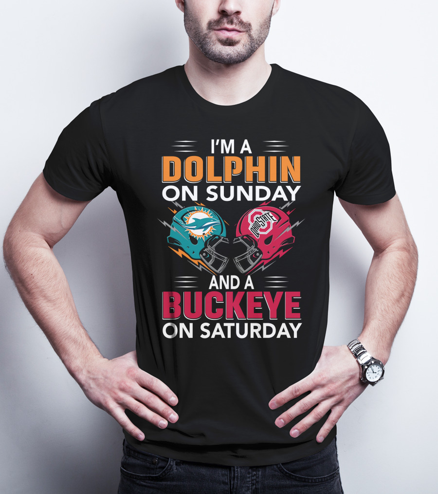 I'm A Dolphin On Sunday And A Buckeye On Saturday Miami Football Ohio State Helmets T-Shirt