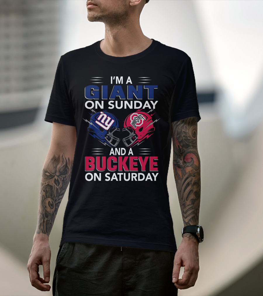 I'm A Giant On Sunday And A Buckeye On Saturday With New York And Ohio State Football Helmet T-Shirt