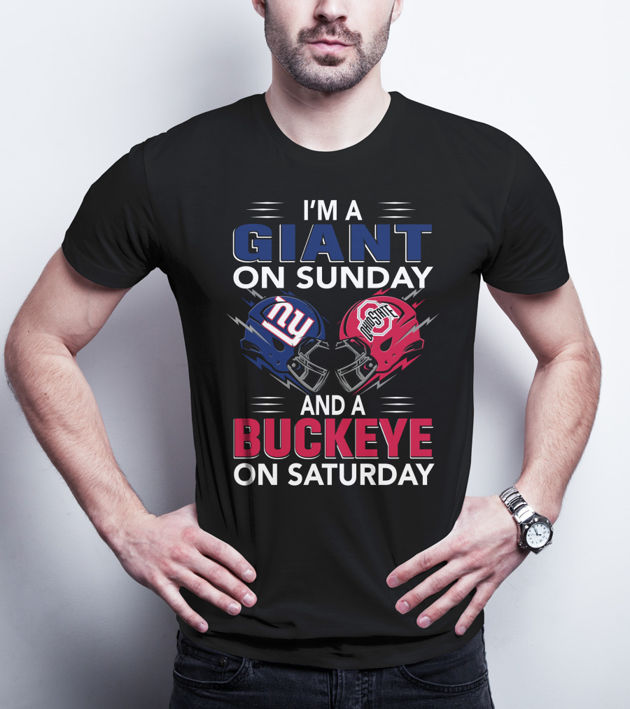 I'm A Giant On Sunday And A Buckeye On Saturday With New York And Ohio State Football Helmet T-Shirt