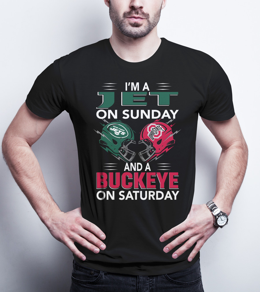 I'm A New York Jets Fan On Sunday And An Ohio State Buckeyes Supporter On Saturday T-Shirt