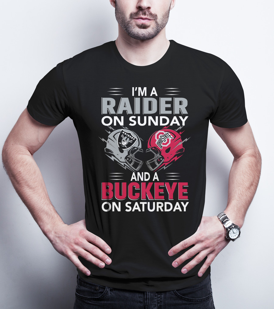 I'm A Raider On Sunday And A Buckeye On Saturday Raiders And Ohio State Helmets T-Shirt