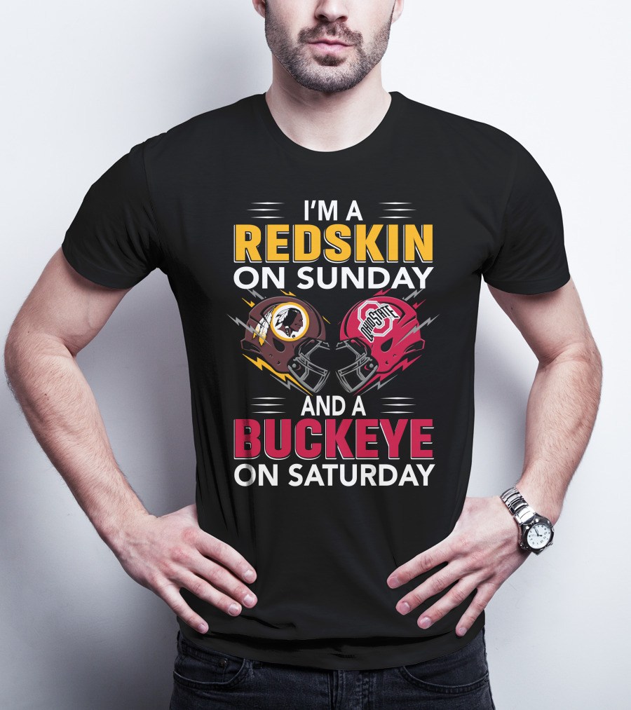 I'm A Redskin On Sunday And A Buckeye On Saturday T-Shirt