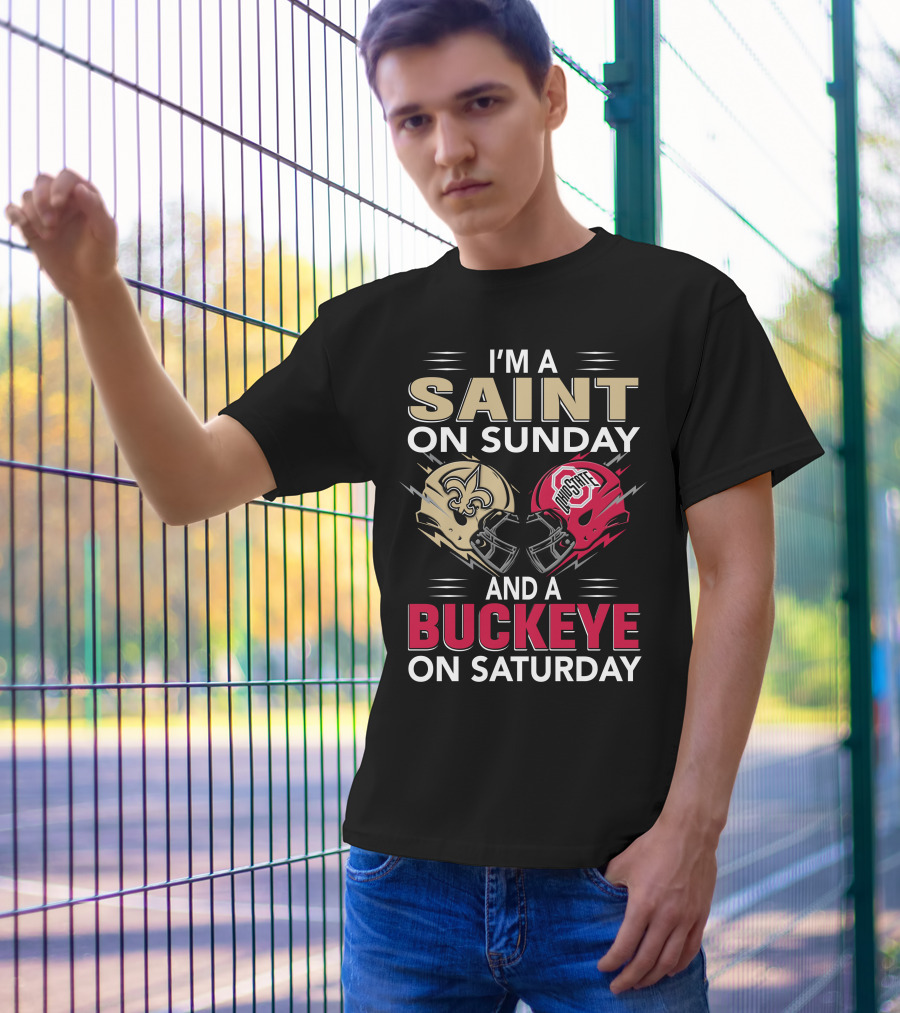 I'm A Saint On Sunday And A Buckeye On Saturday Nfl College Football Helmet Combination T-Shirt