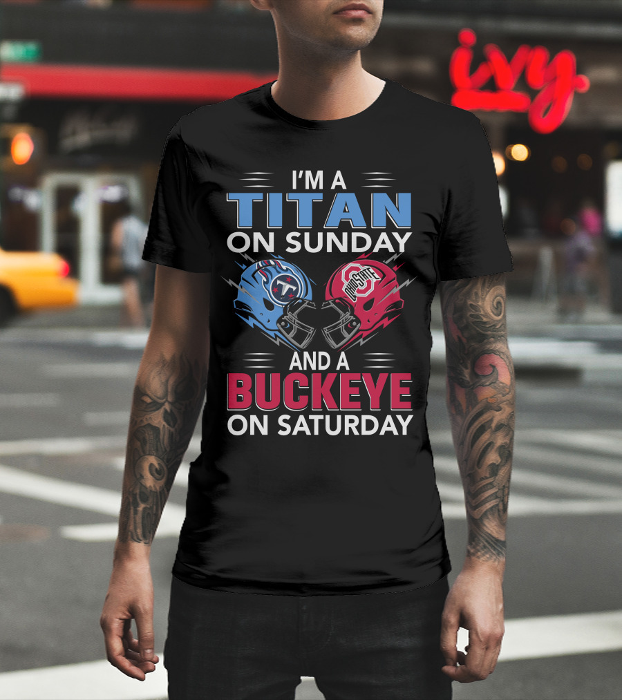 I'm A Titan On Sunday And A Buckeye On Saturday Football Helmets T-Shirt