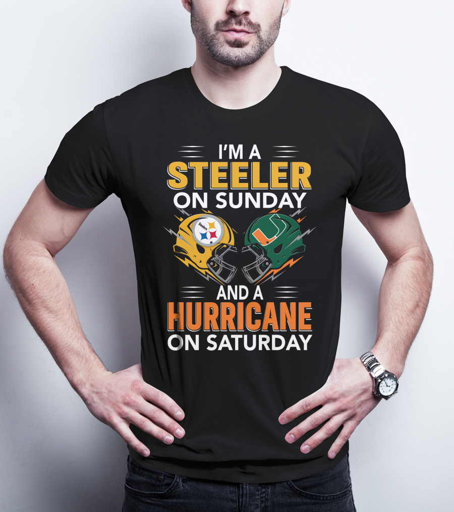 I'm A Steeler On Sunday And A Hurricane On Saturday T-Shirt