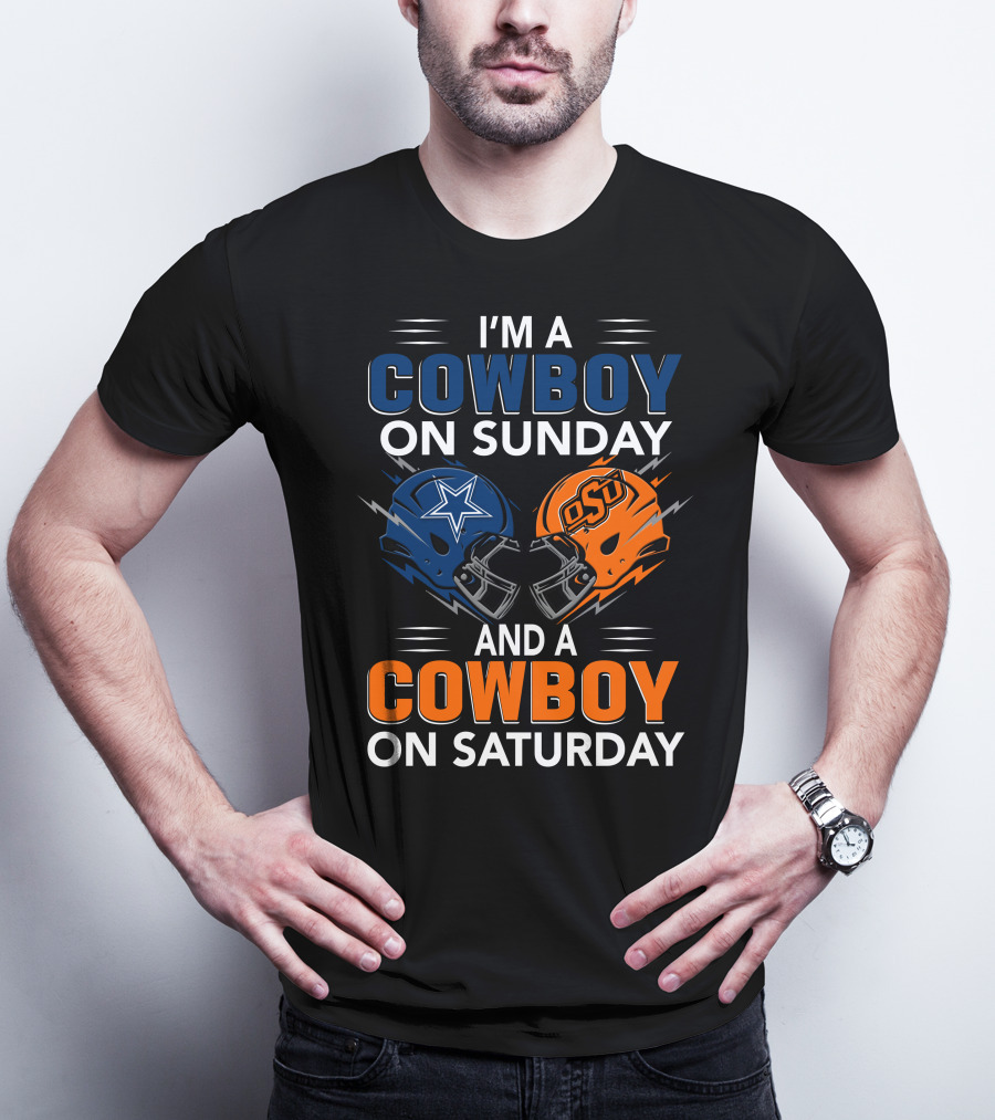 I'm A Cowboy On Sunday And A Cowboy On Saturday Dallas Cowboys Oklahoma State University Football Helmets T-Shirt