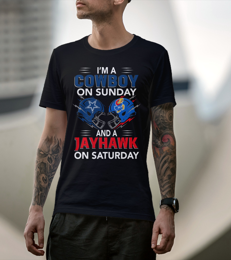 I'm A Cowboy On Sunday And A Jayhawk On Saturday Dallas Football Kansas Helmets T-Shirt