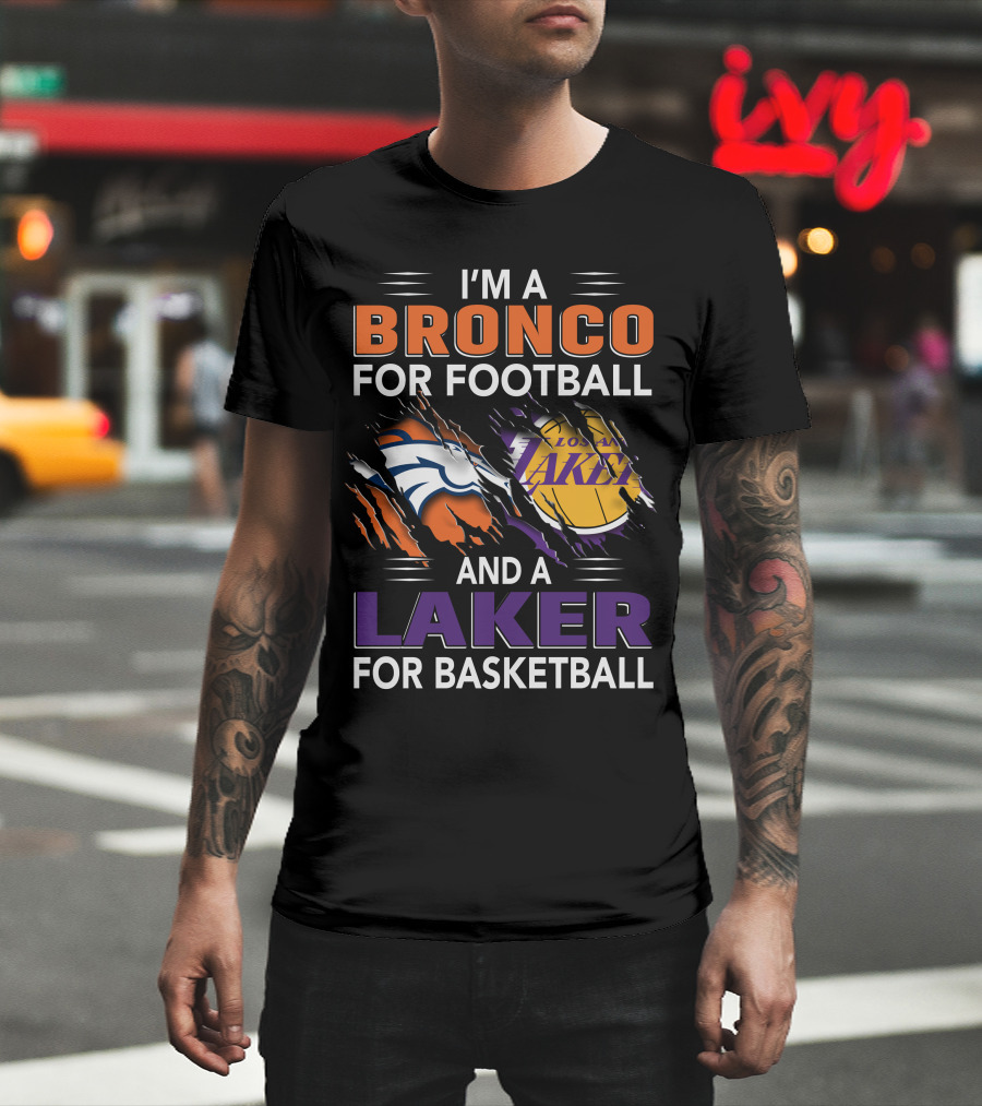 I'm A Bronco For Football And A Laker For Basketball Broncos Lakers T-Shirt