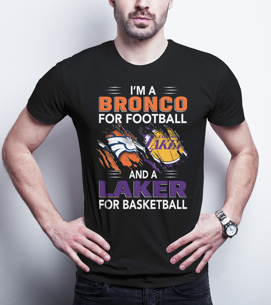 I'm A Bronco For Football And A Laker For Basketball Broncos Lakers T-Shirt