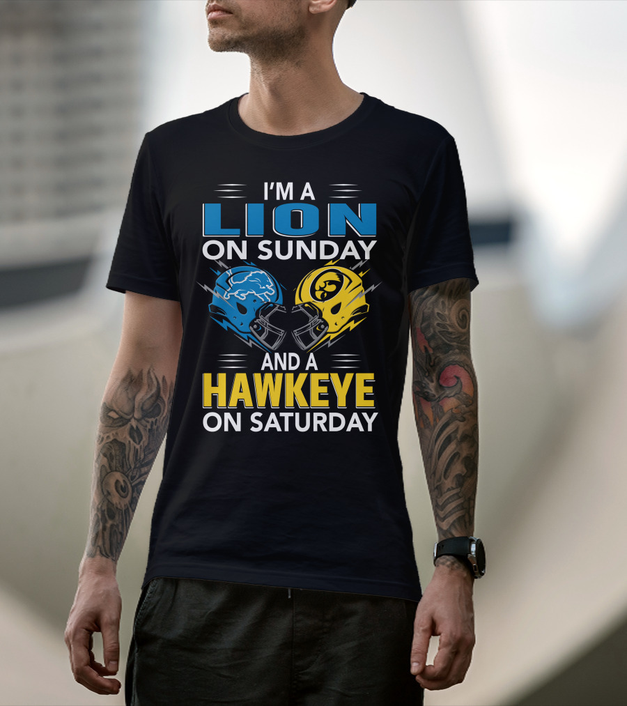 I'm A Lion On Sunday And A Hawkeye On Saturday Football Helmets T-Shirt