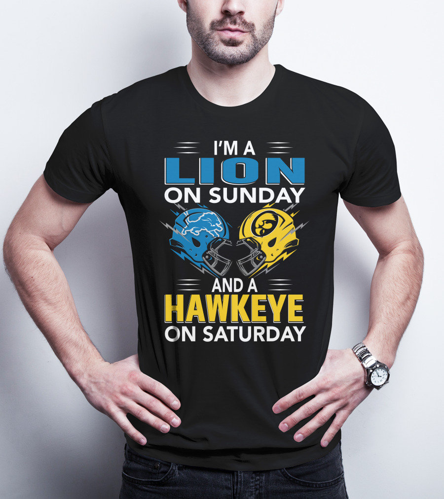 I'm A Lion On Sunday And A Hawkeye On Saturday Football Helmets T-Shirt